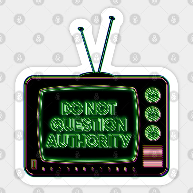 Retro TV | Do Not Question Authority | Pop Art - Retro - Sticker | TeePublic